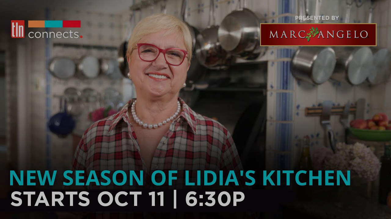 New Season of Lidia's Kitchen | Mon-Fri at 6:30P | Sat & Sun at 6P ...